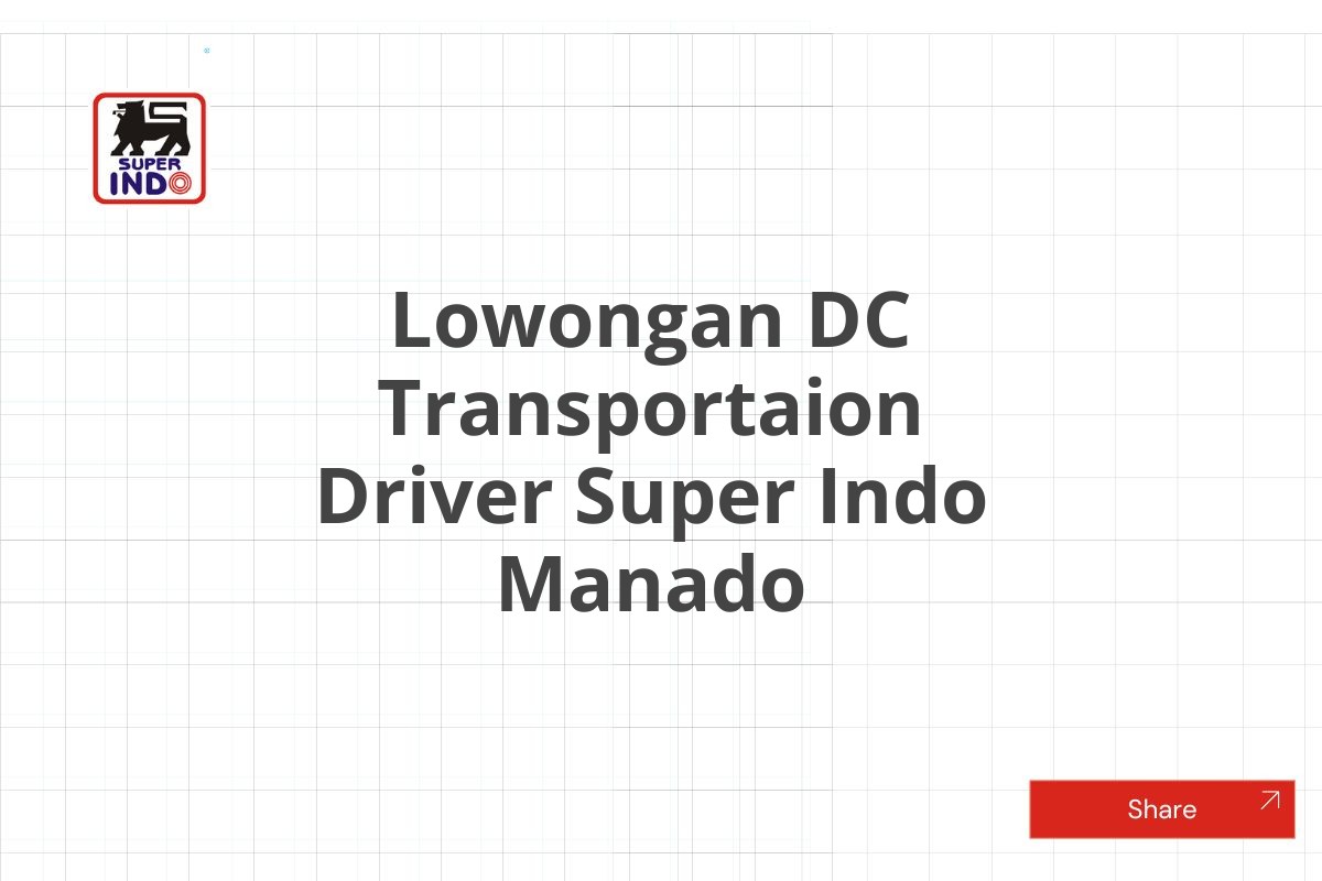 Lowongan DC Transportaion Driver Super Indo Manado Tahun 2025 - Bursa Bangunan
